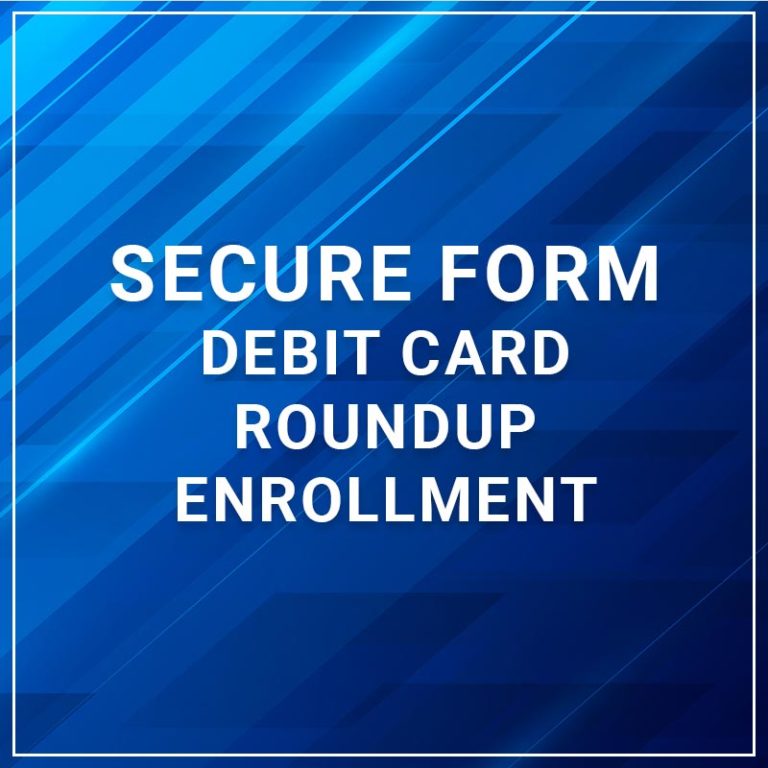 Secure Form - Debit Card Round Up Enrollment - CU*Answers Store